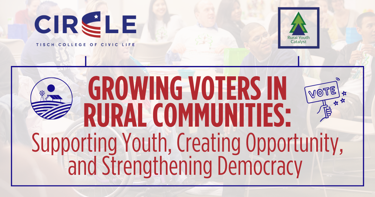 Growing Voters in Rural Communities | CIRCLE Growing Voters in Rural Communities | CIRCLE
