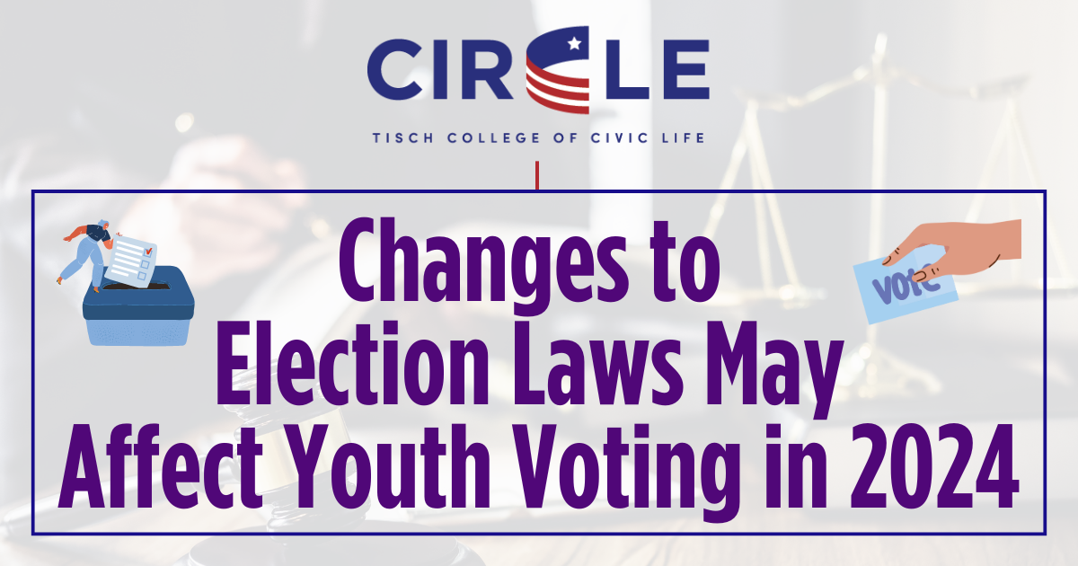 Changes to Election Laws May Affect Youth Voting in 2024 | CIRCLE