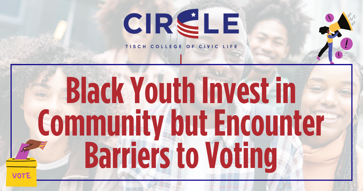 Black Youth Are Invested in their Communities but Encounter Barriers to Voting | CIRCLE
