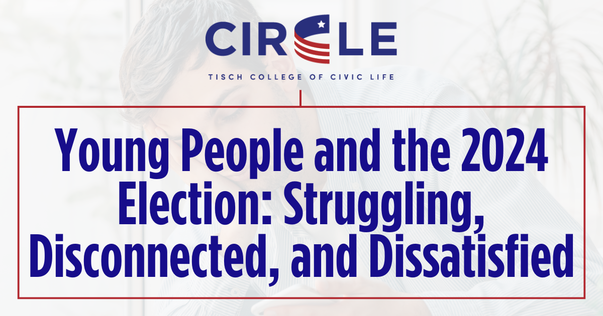 Young People and the 2024 Election: Struggling, Disconnected, and ...